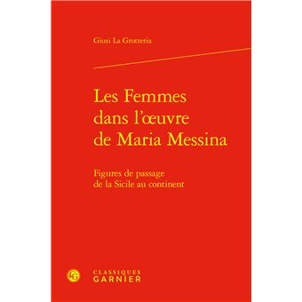 Les Femmes dans l'oeuvre de Maria Messina Figures de passage de la ...