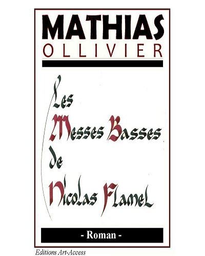 Les Messes Basses de Nicolas Flamel - broché - Mathias Ollivier - Achat ...