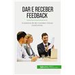 Dar e receber feedback A essência de dar e receber críticas ...