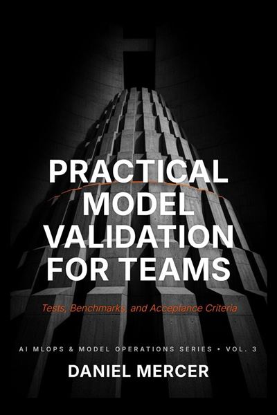 Practical Model Validation for Teams AI MLOps & Model Operations Series ...