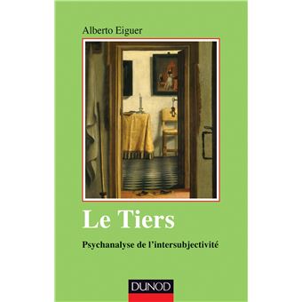 Le tiers - Psychanalyse de l'intersubjectivité - broché - Alberto ...