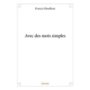 Avec des mots simples - broché - Francis Houffoué - Achat Livre | fnac