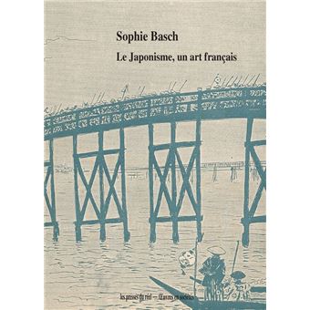 Le Japonisme, un art français - broché - Sophie Basch - Achat Livre | fnac