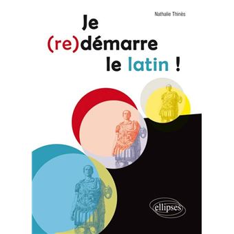 Je (re)démarre le latin ! - broché - Nathalie Thines - Achat Livre | fnac