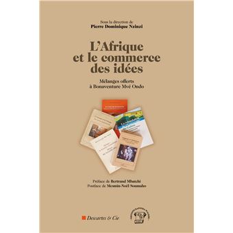 L'Afrique et le commerce des idées Mélanges offerts à Bonaventure Mvé ...