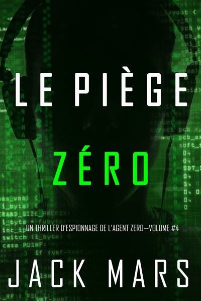 Le Piège Zéro (Un Thriller d’Espionnage de l’Agent Zéro—Volume #4 ...
