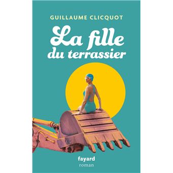 La fille du terrassier - broché - Guillaume Clicquot - Achat Livre ou ...
