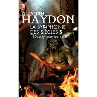 La symphonie des siècles - Première partie Tome 5 - Destiny - Elizabeth ...