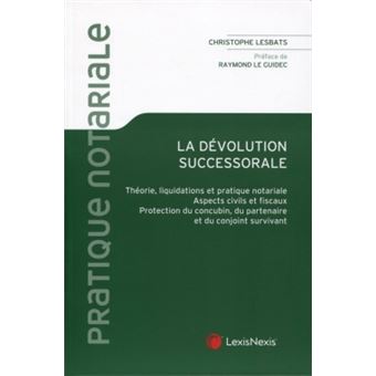 La devolution successorale Théorie, liquidation et pratique notariale ...