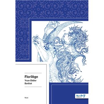 Florilège - broché - Yvan Didier Barbiat - Achat Livre | fnac