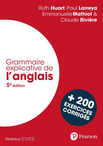 Grammaire explicative de l'anglais 5e édition C1/C2, avec 200 exercices corrigés - broché - Paul ...