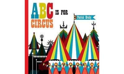 ABC is for Circus by Patrick Hruby - Popular Edition - cartonné ...