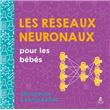 Les réseaux neuronaux pour les bébés - cartonné - Chris Ferrie, Sarah ...