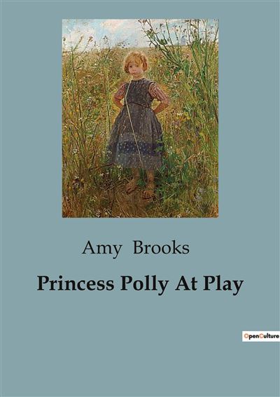 Princess Polly At Play - broché - Amy Brooks - Achat Livre | fnac