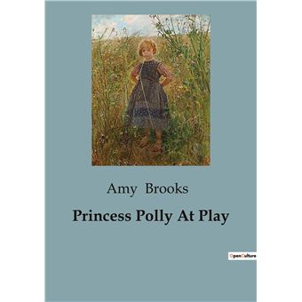 Princess Polly At Play - broché - Amy Brooks - Achat Livre | fnac
