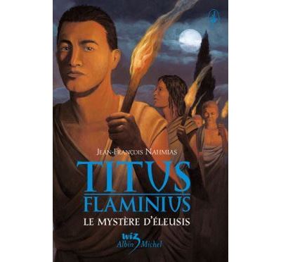 Titus Flaminius - Le Mystère d'Eleusis Tome 3 - Titus Flaminius - tome ...