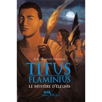Titus Flaminius - Le Mystère d'Eleusis Tome 3 - Titus Flaminius - tome ...