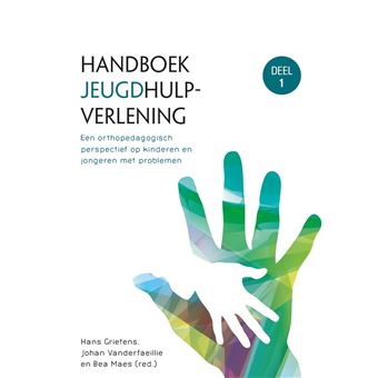 Handboek jeugdhulpverlening - Een orthopedagogisch perspectief op kinderen en jongeren met ...
