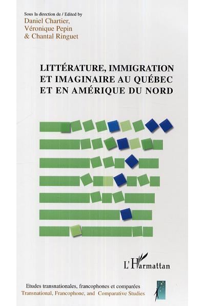 Littérature, immigration et imaginaire au Québec et en Amérique du Nord ...