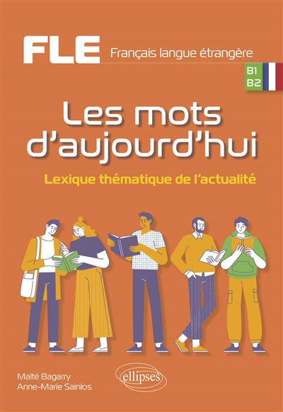 FLE (Français langue étrangère). Les mots d'aujourd'hui. Lexique ...