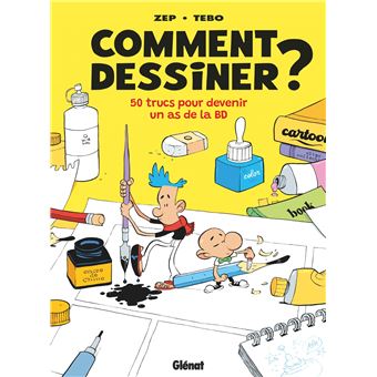 Comment dessiner ? - Nouvelle édition - cartonné - Zep, Tébo, Tébo ...