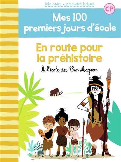 Mes 100 premiers jours d'école - À l'école des Cro-Magnon Tome 12 - En ...