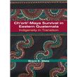 Ch'orti'-Maya Survival in Eastern Guatemala Indigeneity in Transition ...