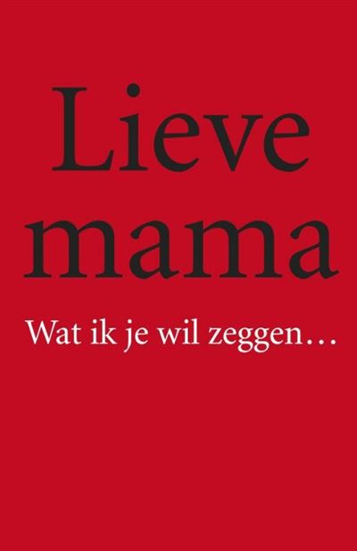 Lieve mama wat ik je wil zeggen... - cartonné - Achat Livre | fnac