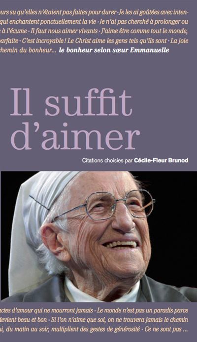 Il suffit d'aimer - Le bonheur selon Soeur Emmanuelle - broché - Cécile ...