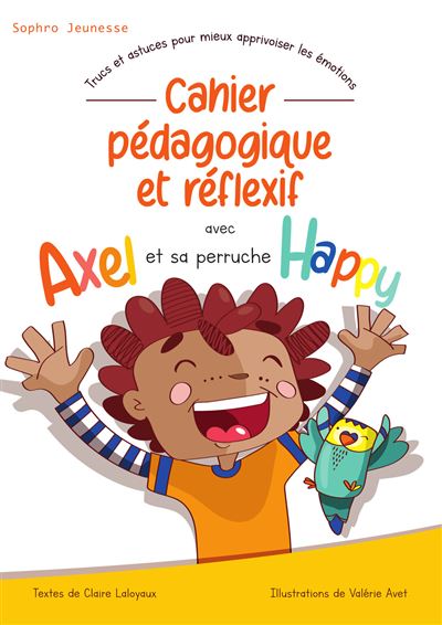 Cahier pédagogique et réflexif avec Axel et sa perruche Happy - broché ...