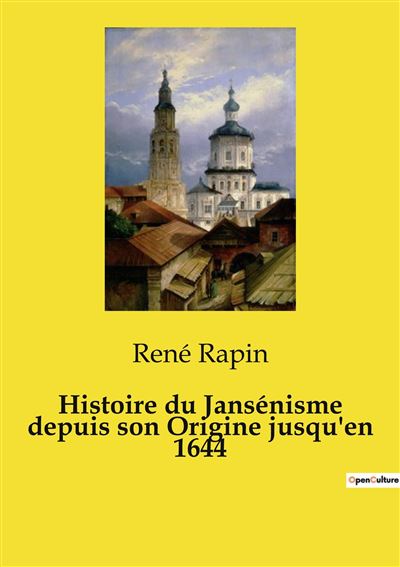 Histoire du Jansénisme depuis son Origine jusqu'en 1644 - broché - René ...