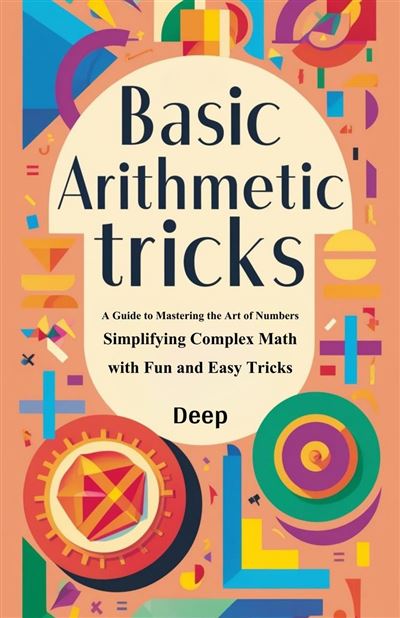 Basic Arithmetic Tricks A Guide To Mastering The Art Of Numbers - ebook (ePub) - Deep - Achat ...