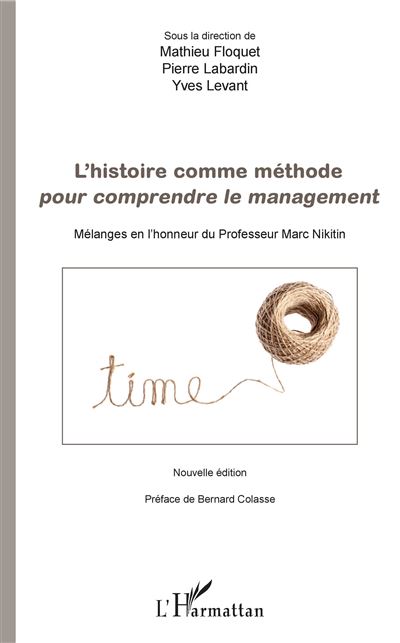L'histoire comme méthode pour comprendre le management Mélanges en l ...