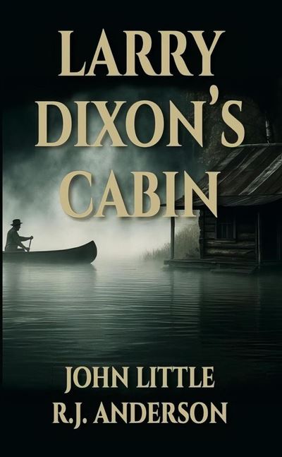 Larry Dixon's Cabin - ebook (ePub) - John Little, RJ Anderson - Achat ...