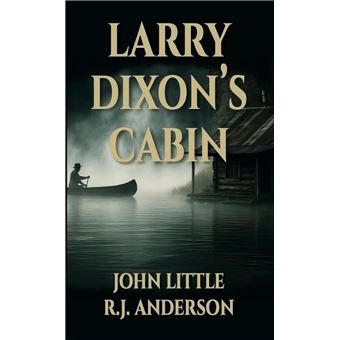 Larry Dixon's Cabin - ebook (ePub) - John Little, RJ Anderson - Achat ...