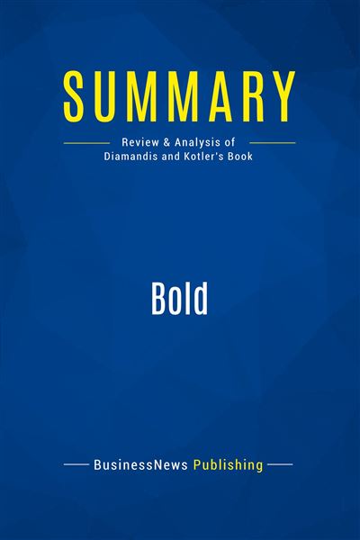 Summary: Bold Review and Analysis of Diamandis and Kotler's Book ...