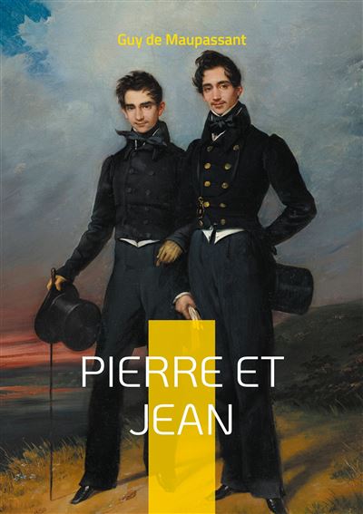 Pierre et Jean Un roman psychologique sur la jalousie fraternelle et ...
