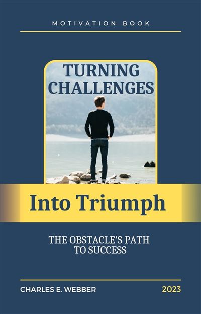 Turning Challenges into Triumph The Obstacle's Path to Success - ebook ...