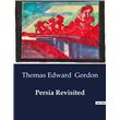 Persia Revisited - broché - Thomas Edward Gordon - Achat Livre | fnac