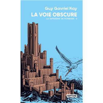 La Tapisserie De Fionavar - La tapisserie de Fionavar tome 3 : La voie ...