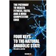 Four Keys to the Natural Anabolic State The Pathway to Health, Fitness ...