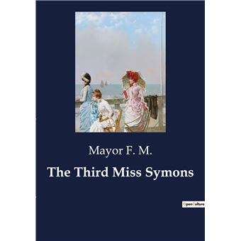 The Third Miss Symons - broché - Flora Macdonald Mayor - Achat Livre | fnac
