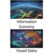Information Economy Unlocking the Digital Frontier, a Guide to Thriving ...