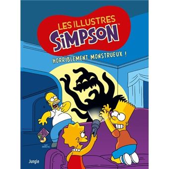 Les Simpson - Les illustres Simpson - Tome 9 Horriblement monstrueux ...