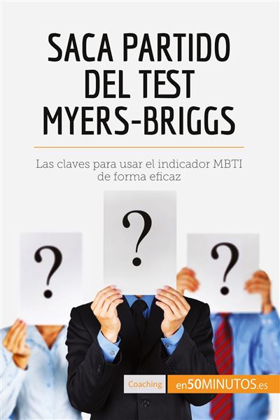Saca partido del test Myers-Briggs Las claves para usar el indicador ...