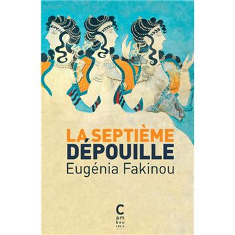 La septième dépouille - Poche - Eugénia Fakinou, Marie-Claude Cayla ...