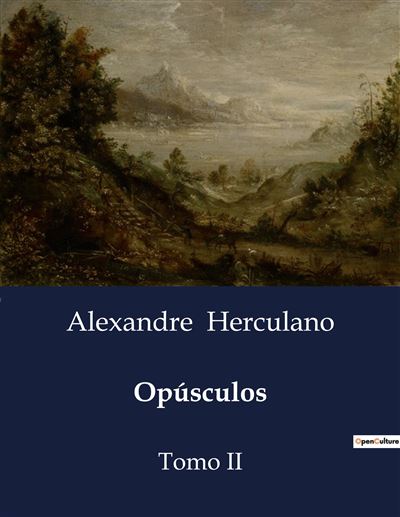 Opúsculos Tomo II - broché - Alexandre Herculano - Achat Livre | fnac