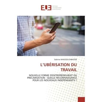 L'ubérisation du travail Nouvelle forme d'entrepreneuriat ou ...