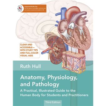 Anatomy, Physiology, and Pathology A Practical, Illustrated Guide to ...