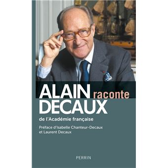 Alain Decaux raconte - broché - Alain Decaux, Isabelle Chanteur-Decaux ...